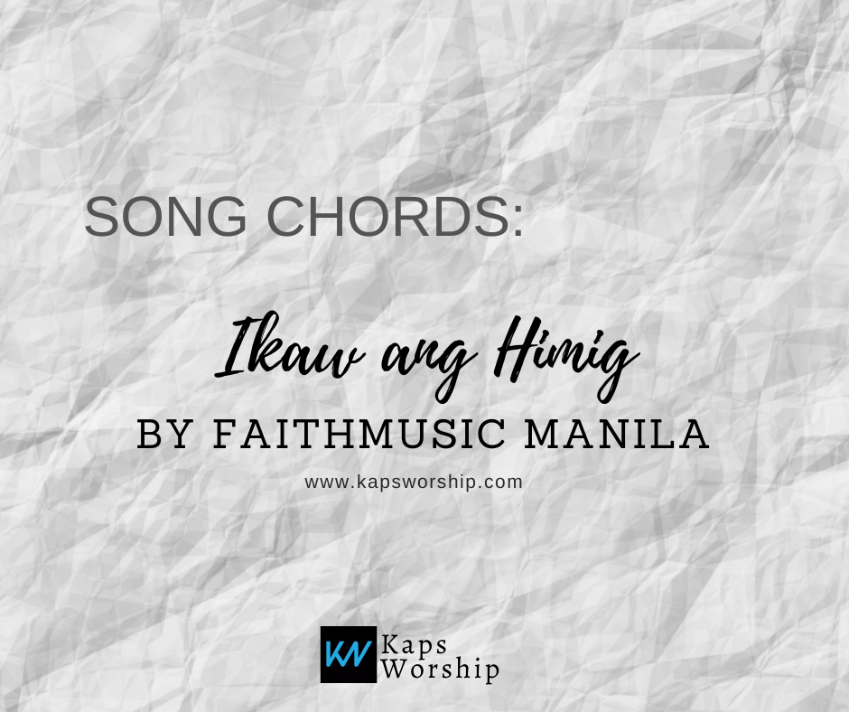 Ikaw ang Himig Chords - Faithmusic Manila - Kaps Worship