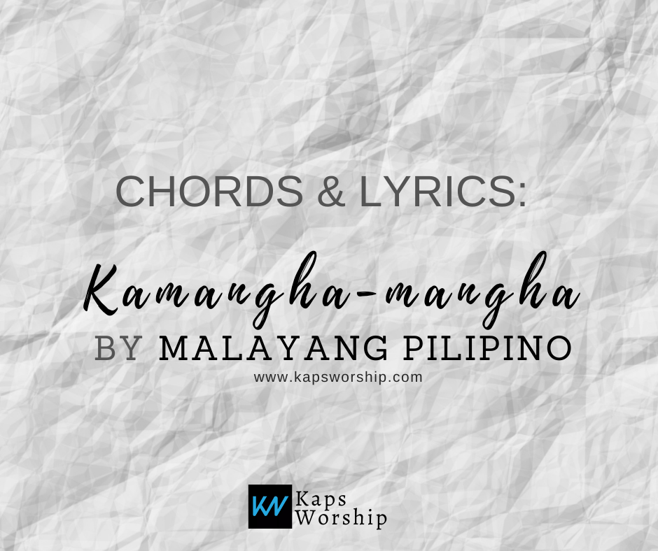 Kamangha-mangha Chords - Malayang Pilipino Music - Kaps Worship