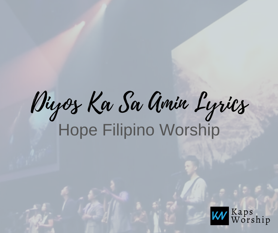 Diyos Ka Sa Amin Lyrics - Hope Filipino Worship - Kaps Worship