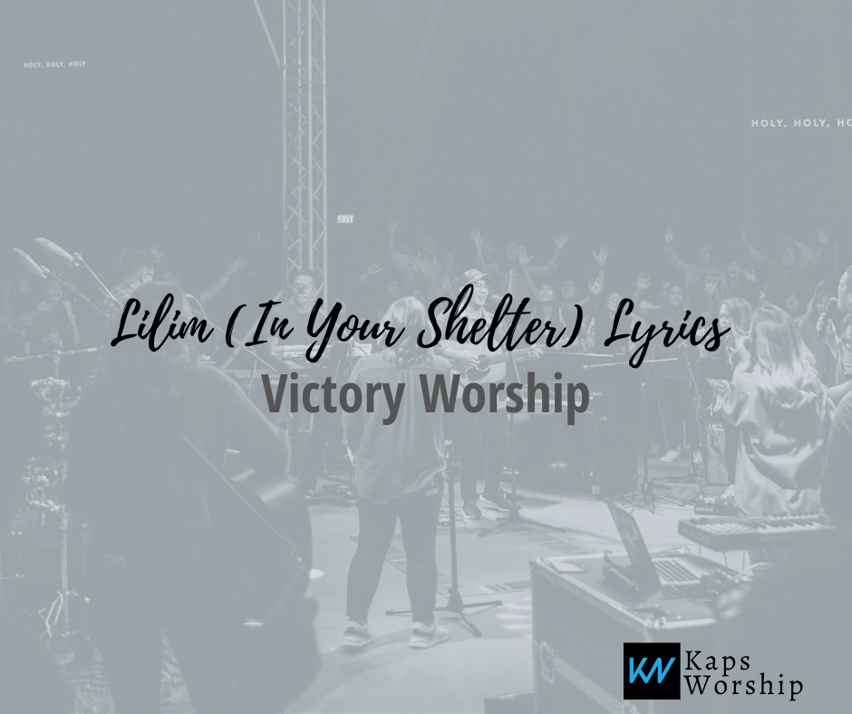 Lilim Lyrics (In Your Shelter) - Victory Worship - Kaps Worship