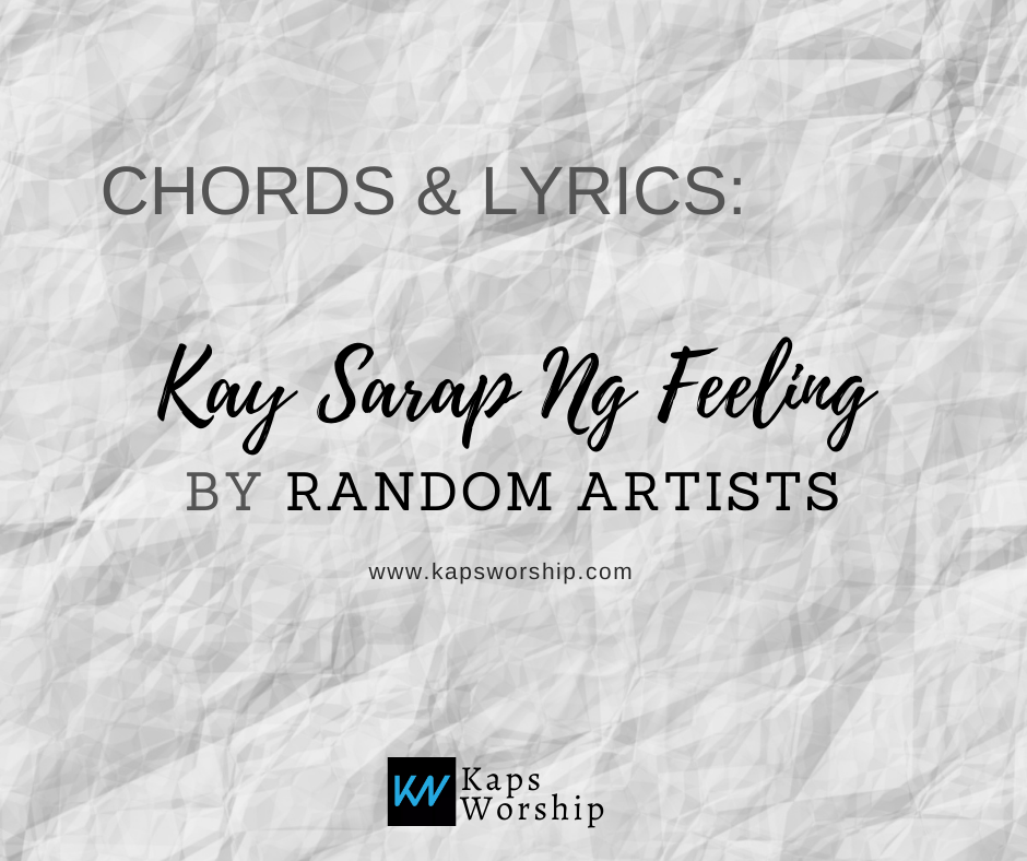 Kay Sarap Ng Feeling Chords - Redeemers Music - Tagalog Christian Song ...