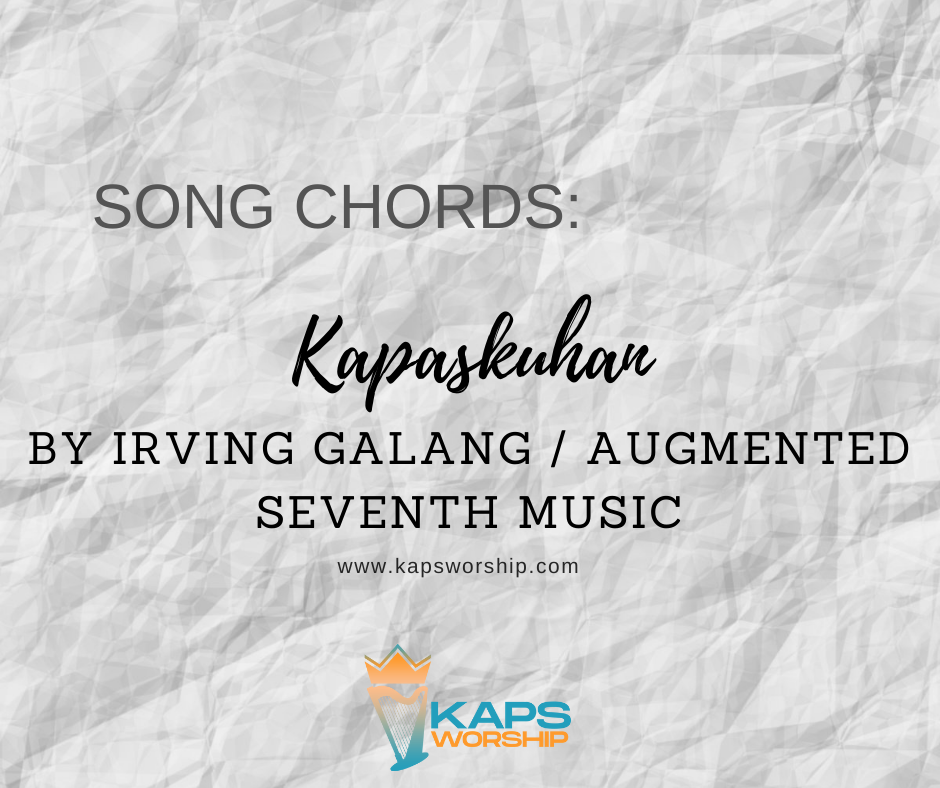 Kapaskuhan Chords - Irving Galang / Augmented Seventh Music - Kaps Worship
