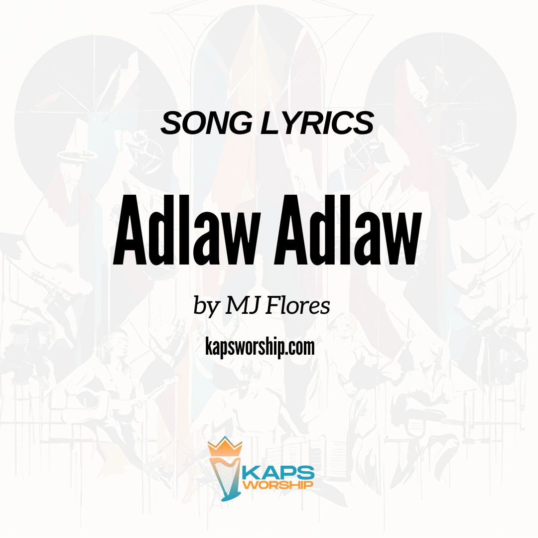 Adlaw Adlaw (Tagalog Version) Lyrics – MJ Flores - Kaps Worship